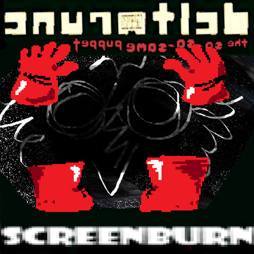 Stream SCREENBURN [[[[[SCrApSASAMEPUPPET]]]] by tomo's pugget dump (Alt ...