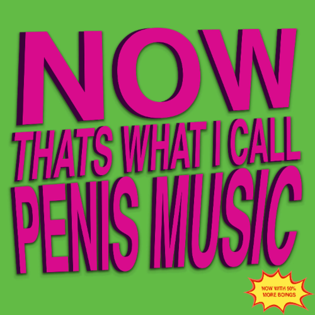 Stream Now Thats What I Call Penis Music 100 Prod Mixtape By Boxxy 8027