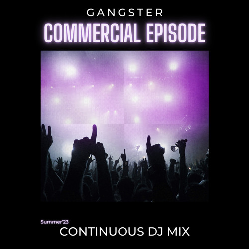 Stream GANGSTER - COMMERCIAL EPISODE (Continuous Mix) by DJ Gangster ...