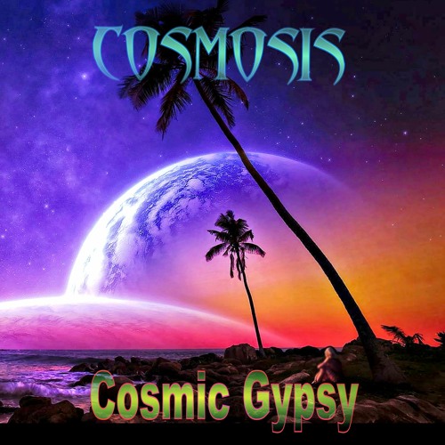 Stream Cosmosis - Cosmic Gypsy by Cosmosis Music | Listen online for ...