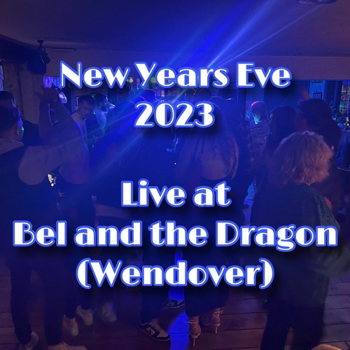 Stream NYE 2023 Live at Bel and the Dragon (Wendover) by DJ Pete ...