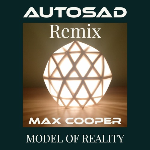 Stream Max Cooper - Model Of Reality (Autosad Remix) by [autosad ... Stream Max Cooper - Model Of Reality (Autosad Remix) by [autosad ...