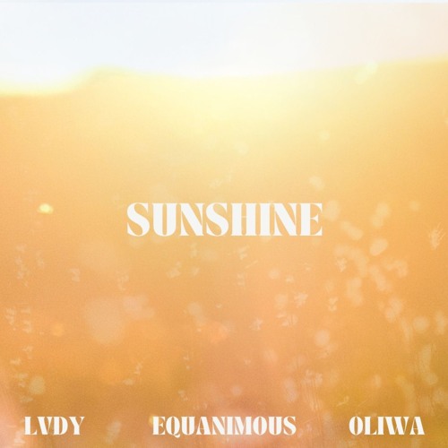 Stream LVDY, Equanimous, Oliwa - Sunshine by Equanimous | Listen online for free on SoundCloud