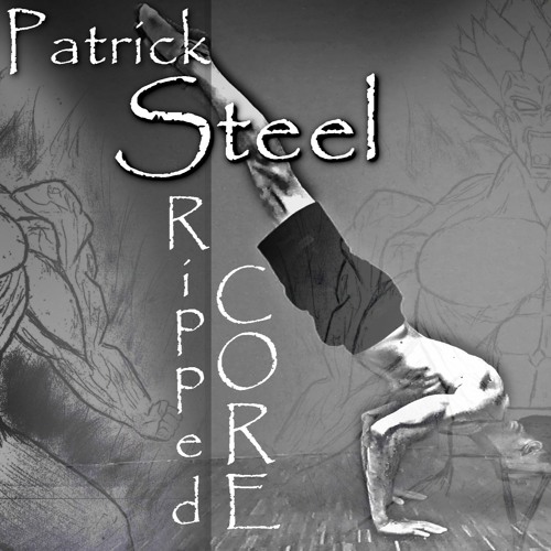 Stream Patrick Steel - Ripped Core by Patrick Steel | Listen online for ...