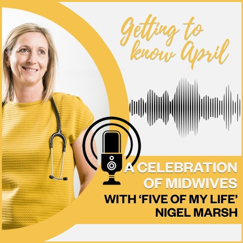 Stream Getting to know April - A celebration of midwives with 'Five of ...