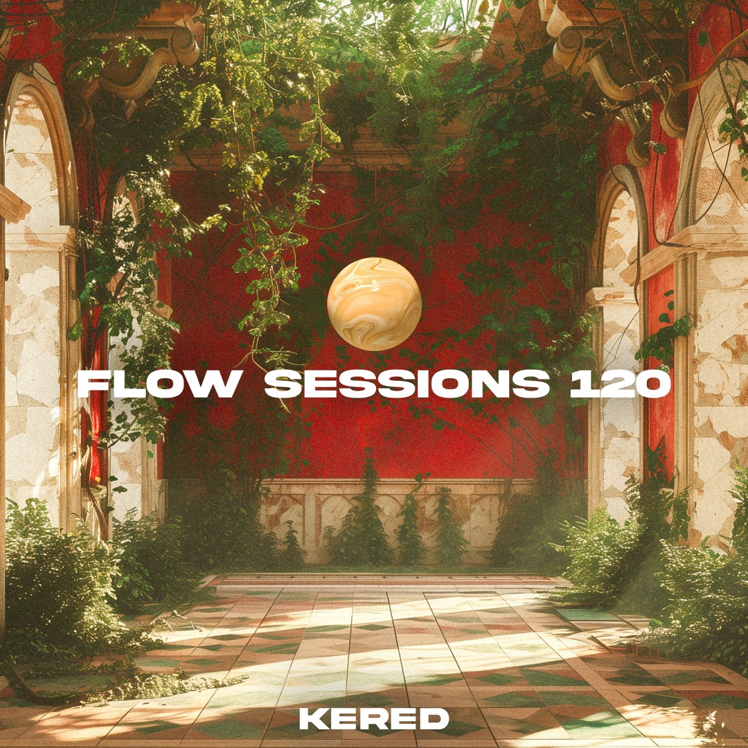 Stream Flow Sessions 120 - Kered by Flow Music | Listen online for free on SoundCloud