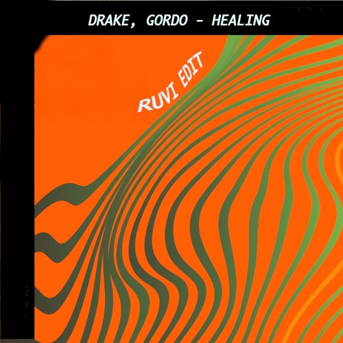Stream Drake, Gordo - Healing (RUVI EDIT) -FREE DOWNLOAD (PITCH FOR ...