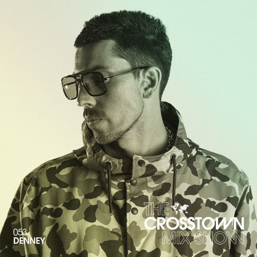 Denney - The Crosstown Mix Show 053 2022-06-17