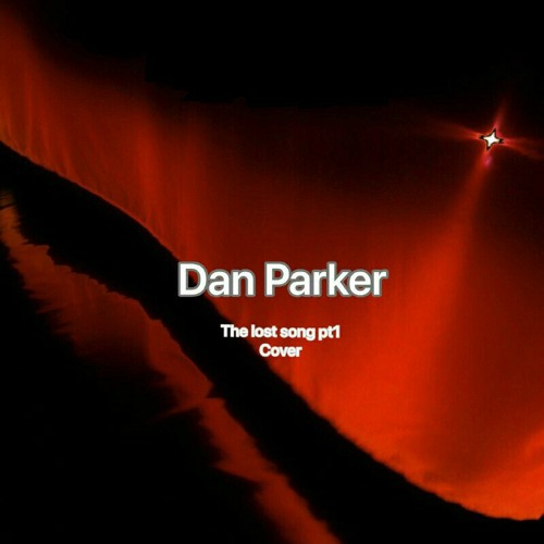 Stream The lost song part 1(Cover) by Dan Parker | Listen online for ...