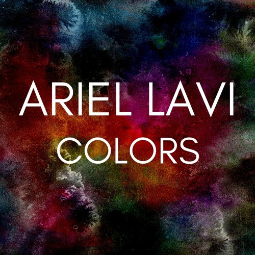 Stream Colors by Ariel Lavi | Listen online for free on SoundCloud