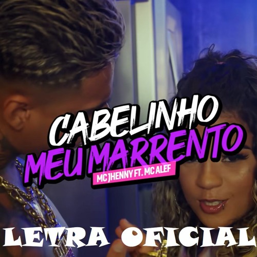Stream MC Jhenny e MC Alef - Cabelinho, Esse é Meu Marrento (LETRA) by TUDO FUNK OFICIAL ...