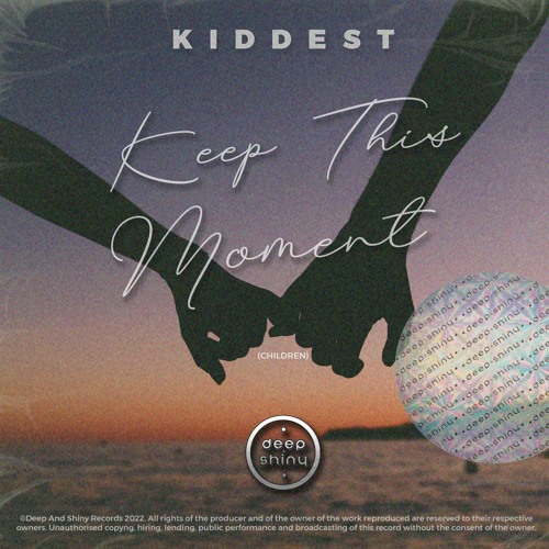 Stream Kiddest - Keep This Moment (Children) by Deepandshiny | Listen ...