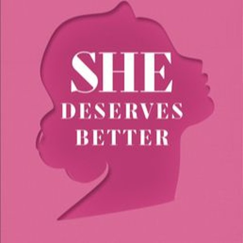 Stream Read Now She Deserves Better Raising Girls To Resist Toxic Teachings On Sex Self And 