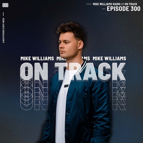 Stream Mike Williams On Track #300 by Mike Williams On Track | Listen ...