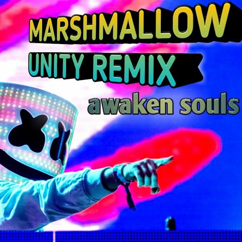 Stream marshmello unity (remix) by awaken souls | Listen online for free on SoundCloud
