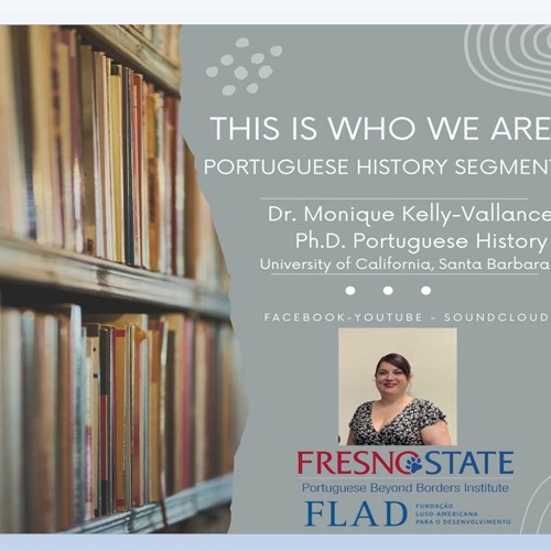 Stream Portuguese History Segment with Dr. Monique Kelly-Vallance -PBBI ...
