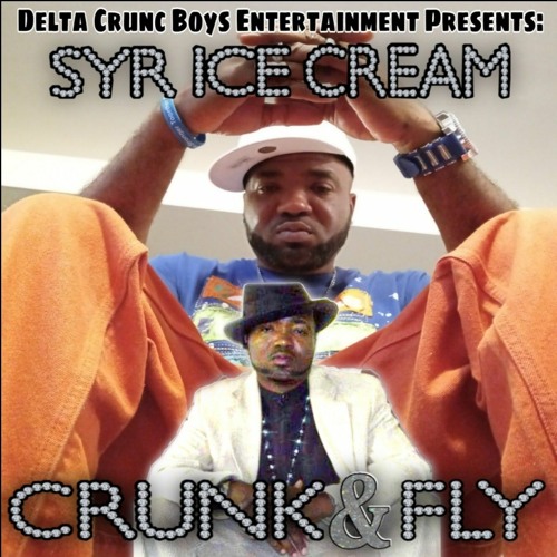 Stream "Crunk and Fly" Syr Ice Cream by Delta Crunc Boys Ent., LLC ...