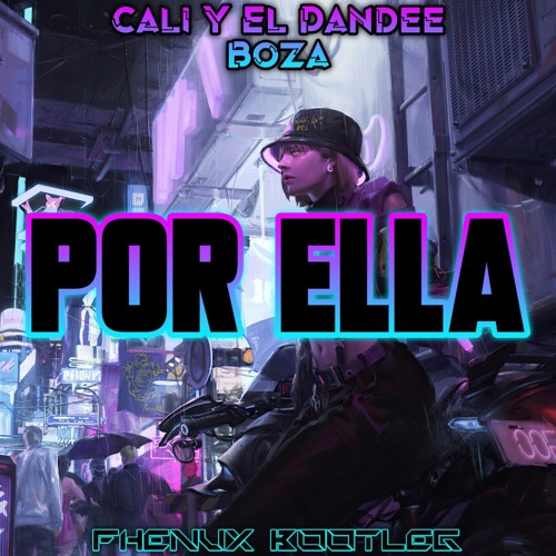 Stream Cali Y El Dandee, Boza - Por Ella (Bootleg) by Fhenux | Listen ...