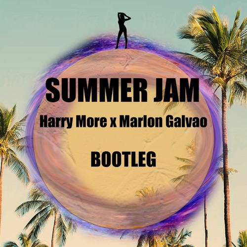 Stream Harry More x Marlon Galvao - Summer Jam (Bootleg) (FILTERED DUE ...