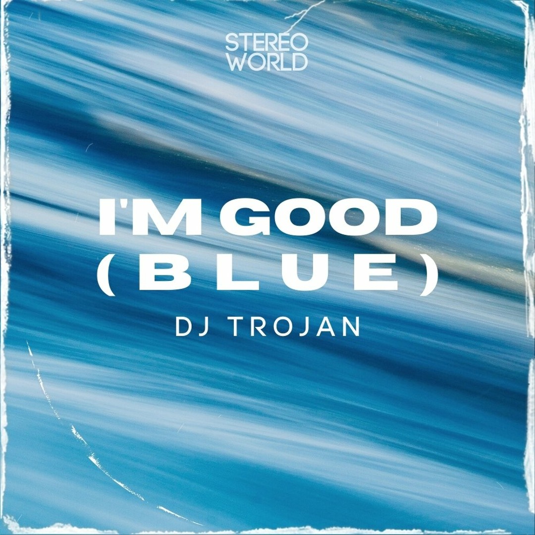 Stream I'm Good (Blue) by DJ TROJAN | Listen online for free on SoundCloud