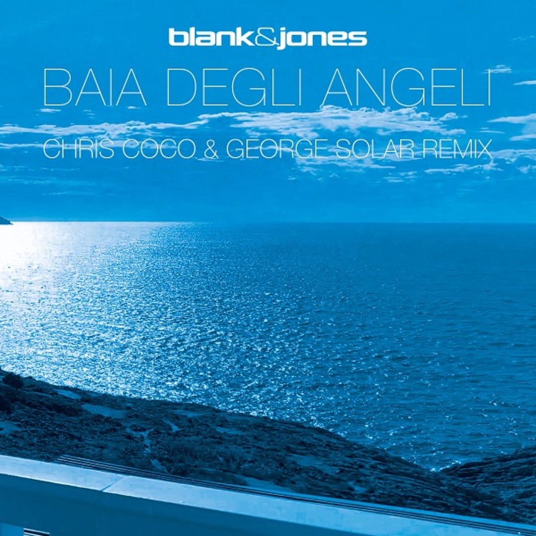 Stream Baia Degli Angeli (Chris Coco & George Solar Remix) by Blank ...