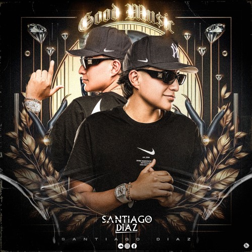 Stream GOOD MU$IC - MIXED BY SANTIAGO DIAZDJ by SANTIAGO DIAZ DJ 2 ...