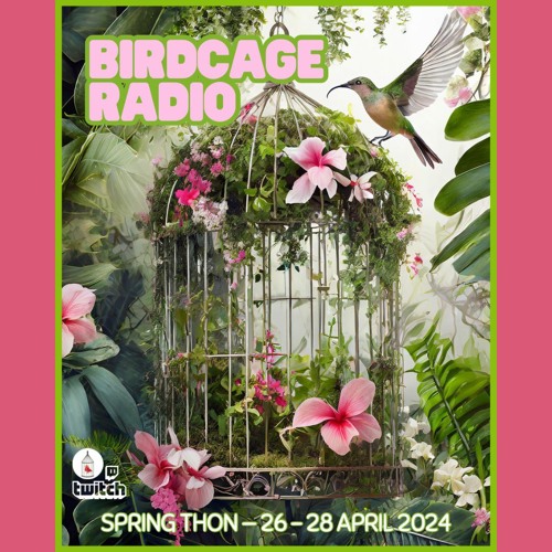 Stream Birdcage Radio Spring Thon 🐥 2024-04-26 by bigbottomedbee ...