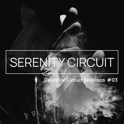 Stream Serenity Circuit - Celestial Circuit Sessions #03 by Serenity ...