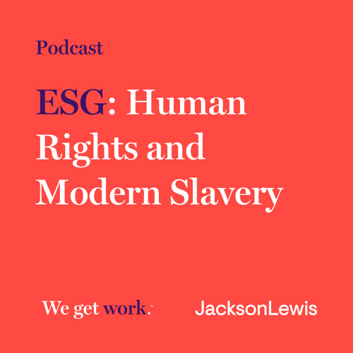 Stream ESG: Human Rights and Modern Slavery by Jackson Lewis P.C. | Listen online for free on ...