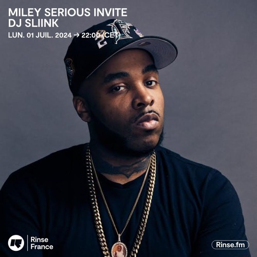 Stream MILEY SERIOUS INVITE DJ SLIINK - 1er Juillet 2024 by Rinse ...