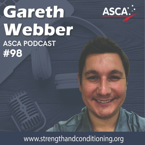Stream ASCA Podcast #98 - Gareth Webber by Australian Strength & Conditioning Association ...