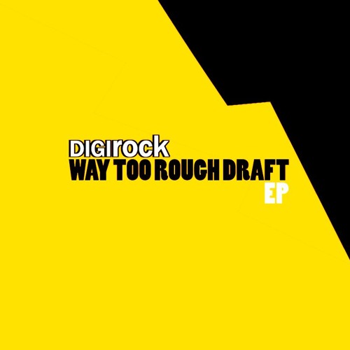 Stream DIGIrock | Listen to Way Too Rough Draft EP playlist online for ...