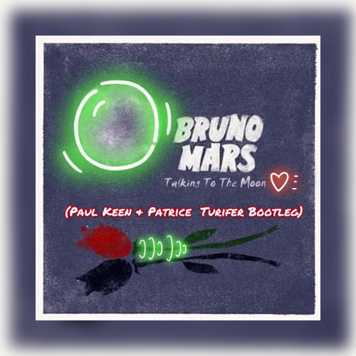 Stream Bruno Mars - Talking to the Moon (Paul Keen & Patrice Turifer ...