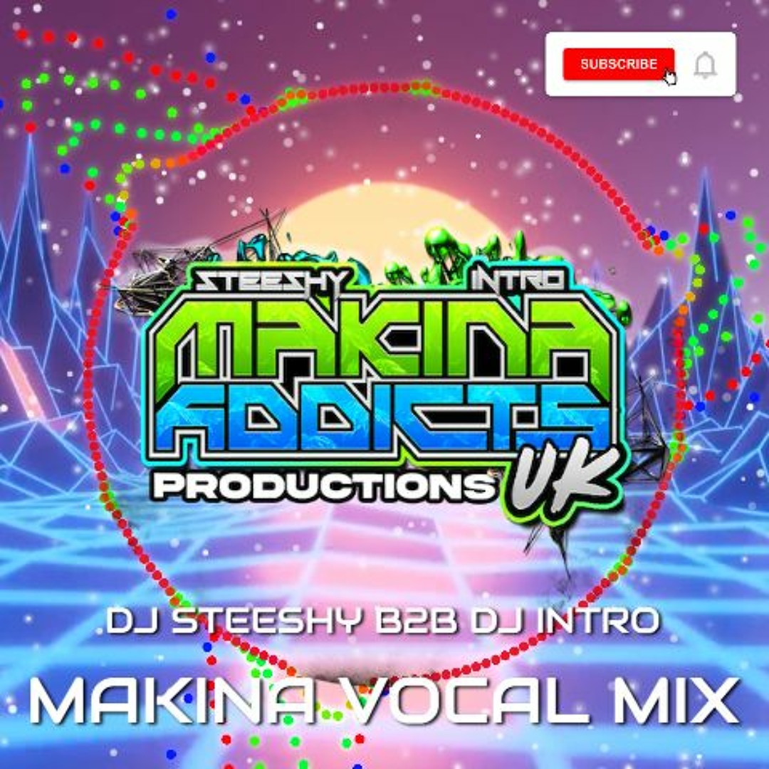 Stream MAKINA VOCAL MIX Mixed By DJ STEESHY & DJ INTRO MAKINA ADDICTS ...