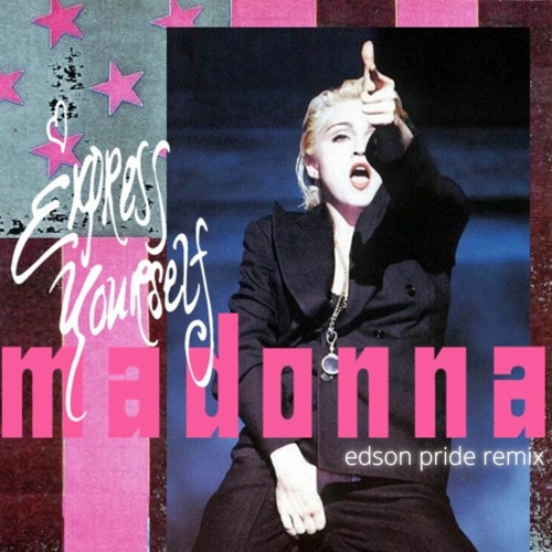Stream Madonna - Express Yourself (Edson Pride Remix) by Edson Pride ...