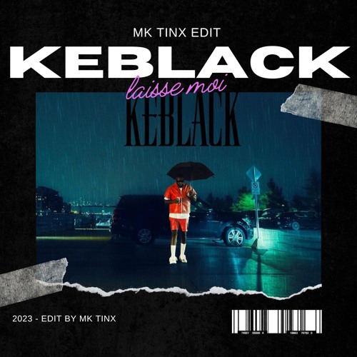Stream KEBLACK-LAISSE MOI (AFRO EDIT BY MK TINX) by MK TINX EDIT ...