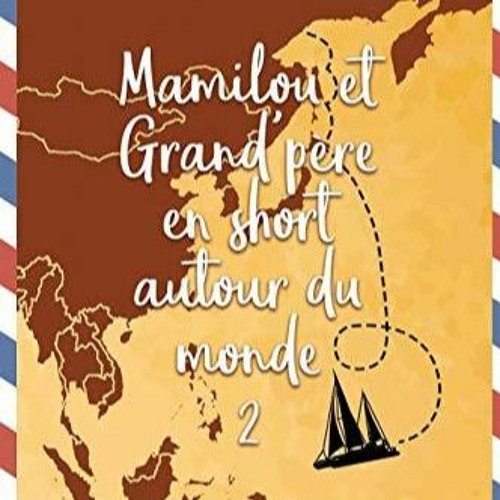 Stream pdf Mamilou et Grand-p?re en short autour du monde - 2: Y'a de ...