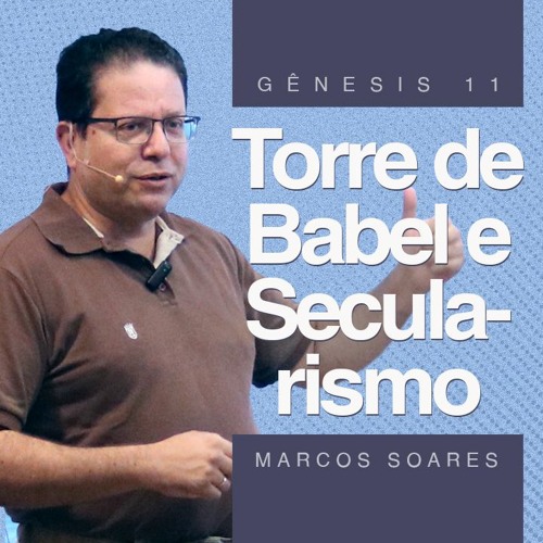 Stream 247. A Torre de Babel e o secularismo (Gênesis 11) - Marcos Soares by CBMoema | Listen ...