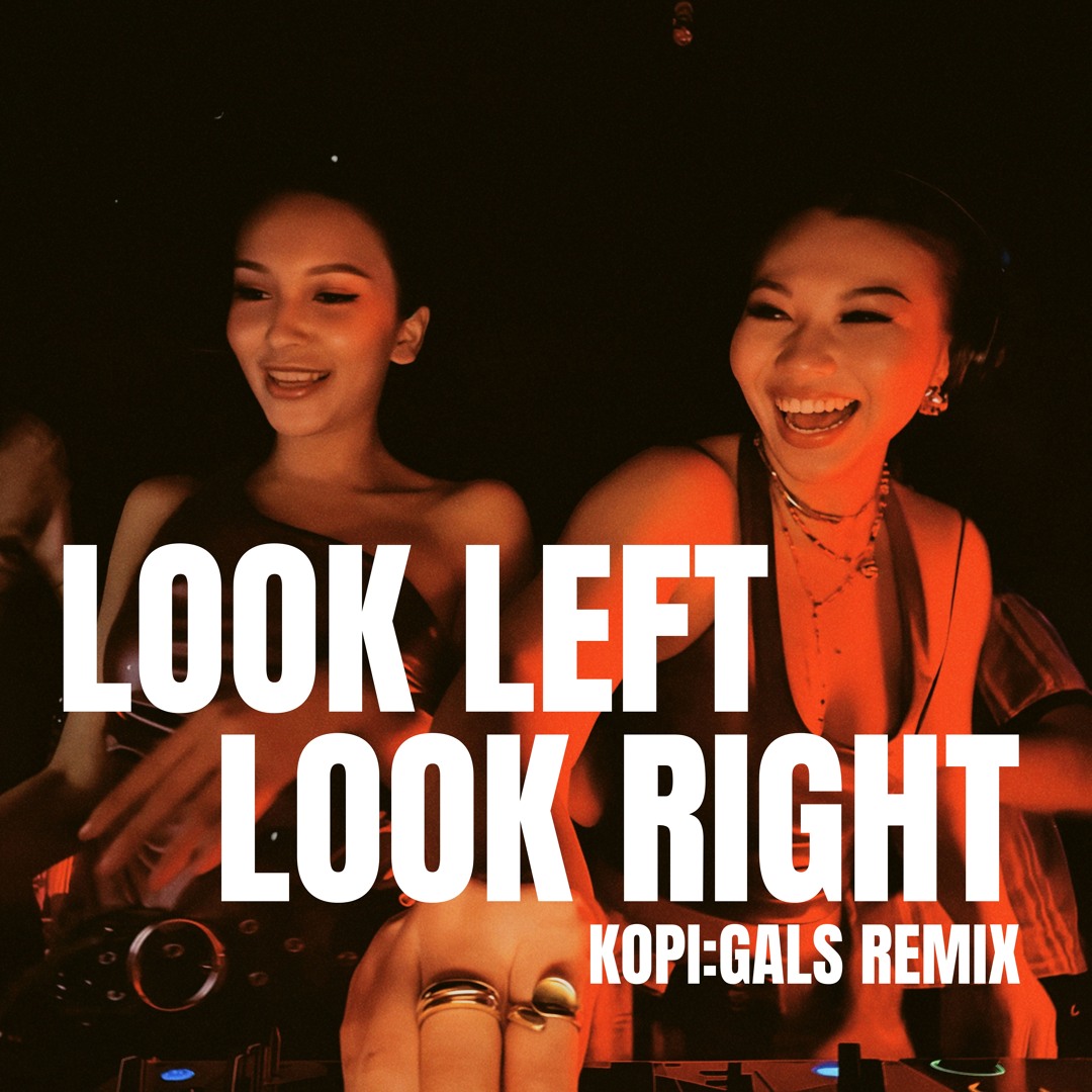Stream Look Left Look Right (KOPI:GALS Remix) by KOPI:GALS | Listen ...