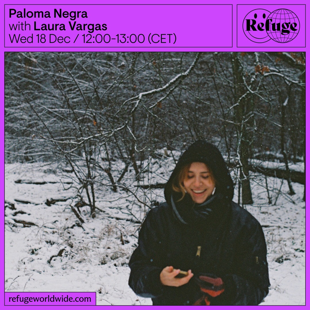 Stream Paloma Negra - Laura Vargas - 18 Dec 2024 by Refuge Worldwide ...