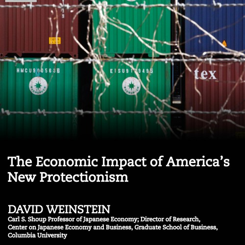Stream “The Economic Impact of America’s New Protectionism,” David ...