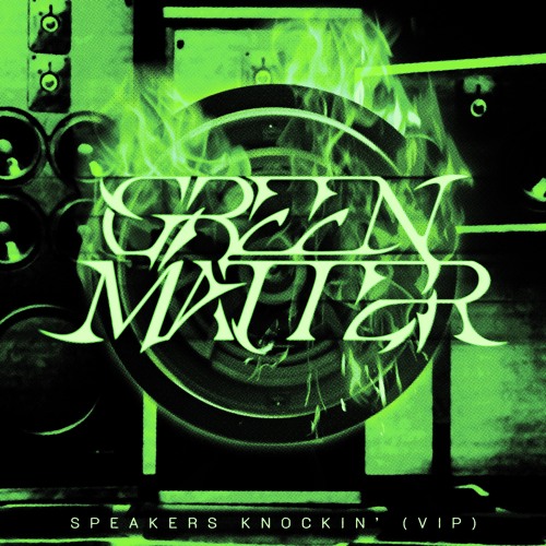 Stream Speakers Knockin' (VIP) by Green Matter | Listen online for free ...