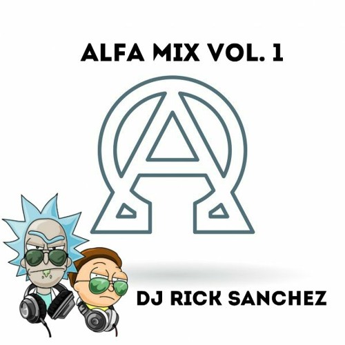 Stream Dj Rick Sanchez - Alfa (mix Vol 1 ) by Dj Rick Sanchez | Listen ...