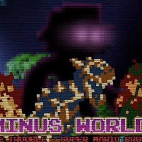 Stream MINUS WORLD - Triple Trouble (Super Mario Bros. Mix) NOT MADE BY ...