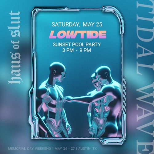 Stream Haus of Slut: MDW 2024 - Low Tide Pool Party, May 25th 2024 ...
