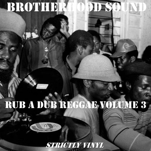 Stream RUB A DUB MIX VOLUME 3 BROTHERHOOD SOUND SYSTEM by BROTHERHOOD ...