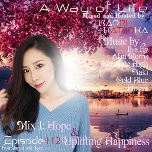 Stream PREVIEW*A Way of Life Ep.112 (Mix 1:Hope & Uplifting Happiness) by 香織リトル片岡 ♥ | Listen ...