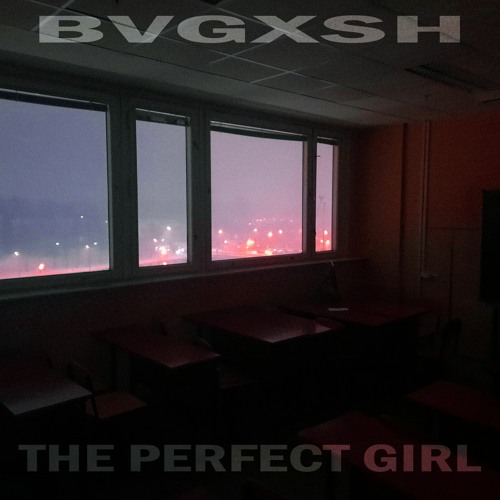 Stream The Perfect Girl by BVGXSH | Listen online for free on SoundCloud