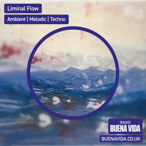 Stream Liminal Flow - Radio Buena Vida 08.07.23 by Radio Buena Vida ...