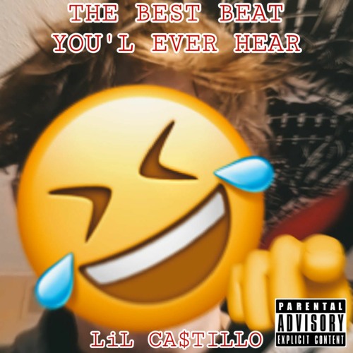 Stream THE BEST BEAT YOU'LL EVER HEAR!!!! by LiL CA$TILLO | Listen ...